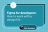 Frontend Mentor | Figma for developers: How to work with a design file